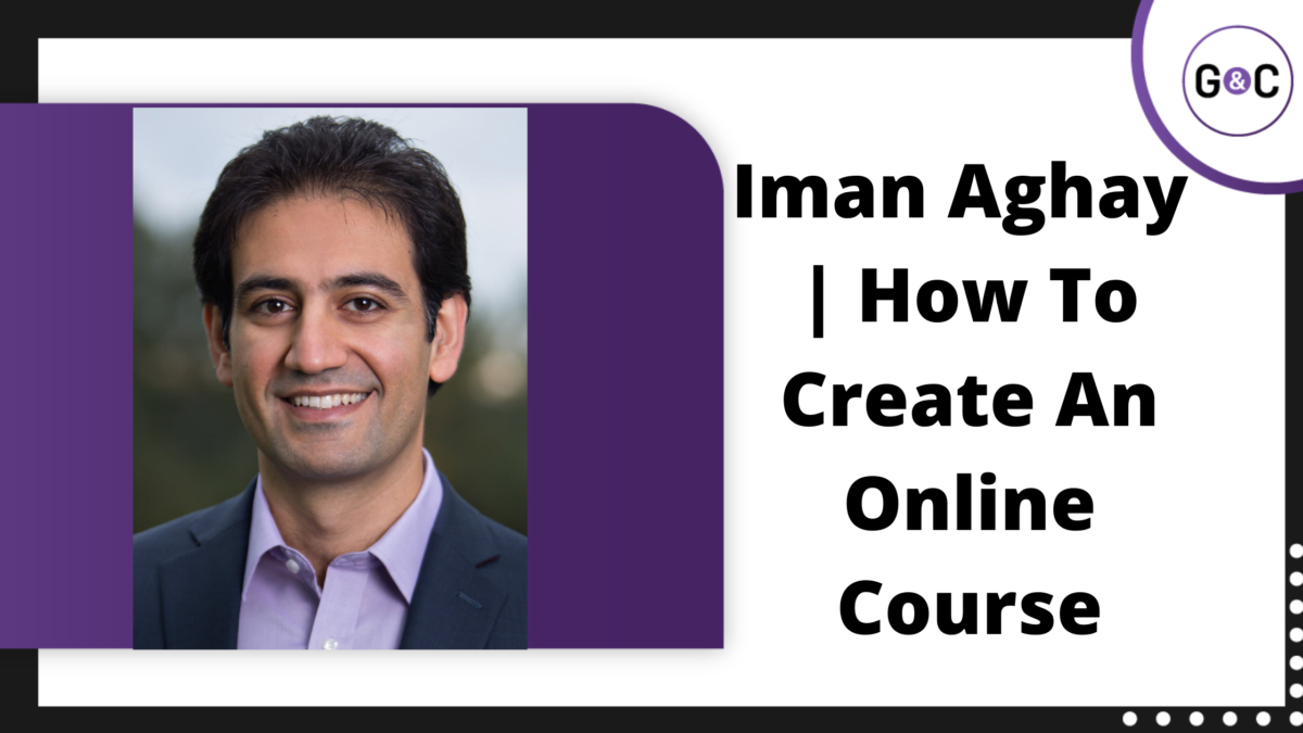 Iman Aghay | How To Create An Online Course » Ghostwriters & Co
